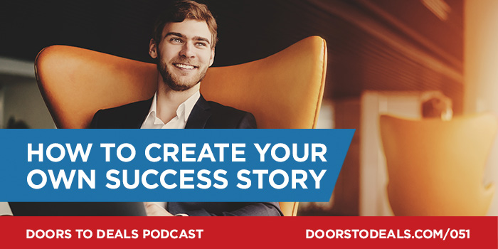 How To Create Your Own Success Story - Doors To Deals